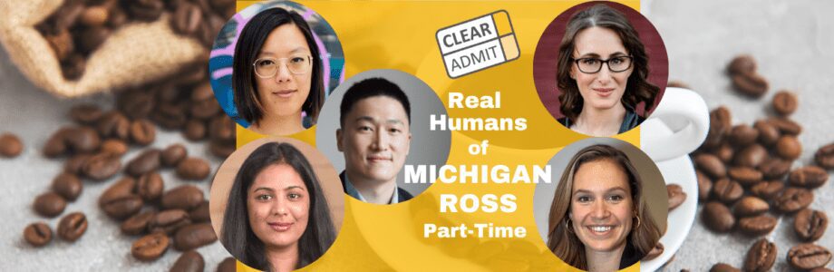 Real Humans of MBA Students: Michigan Ross Part-Time MBA Class of 2023 ...